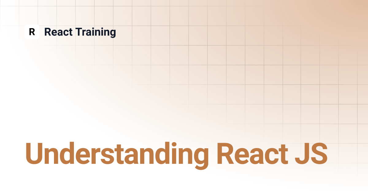 Understanding React JS | React Training Understanding React JS | React Training
